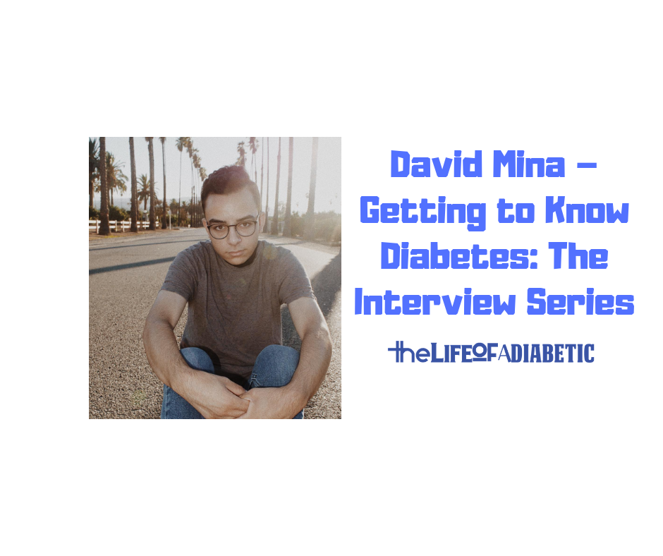 David Mina - Getting to Know Diabetes: The Interview Series - The Life ...